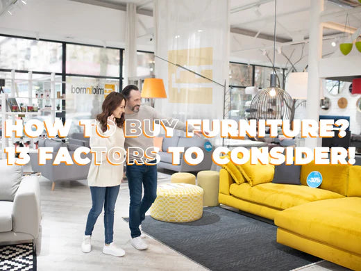 How To Buy Furniture? 13 Factors to Consider!